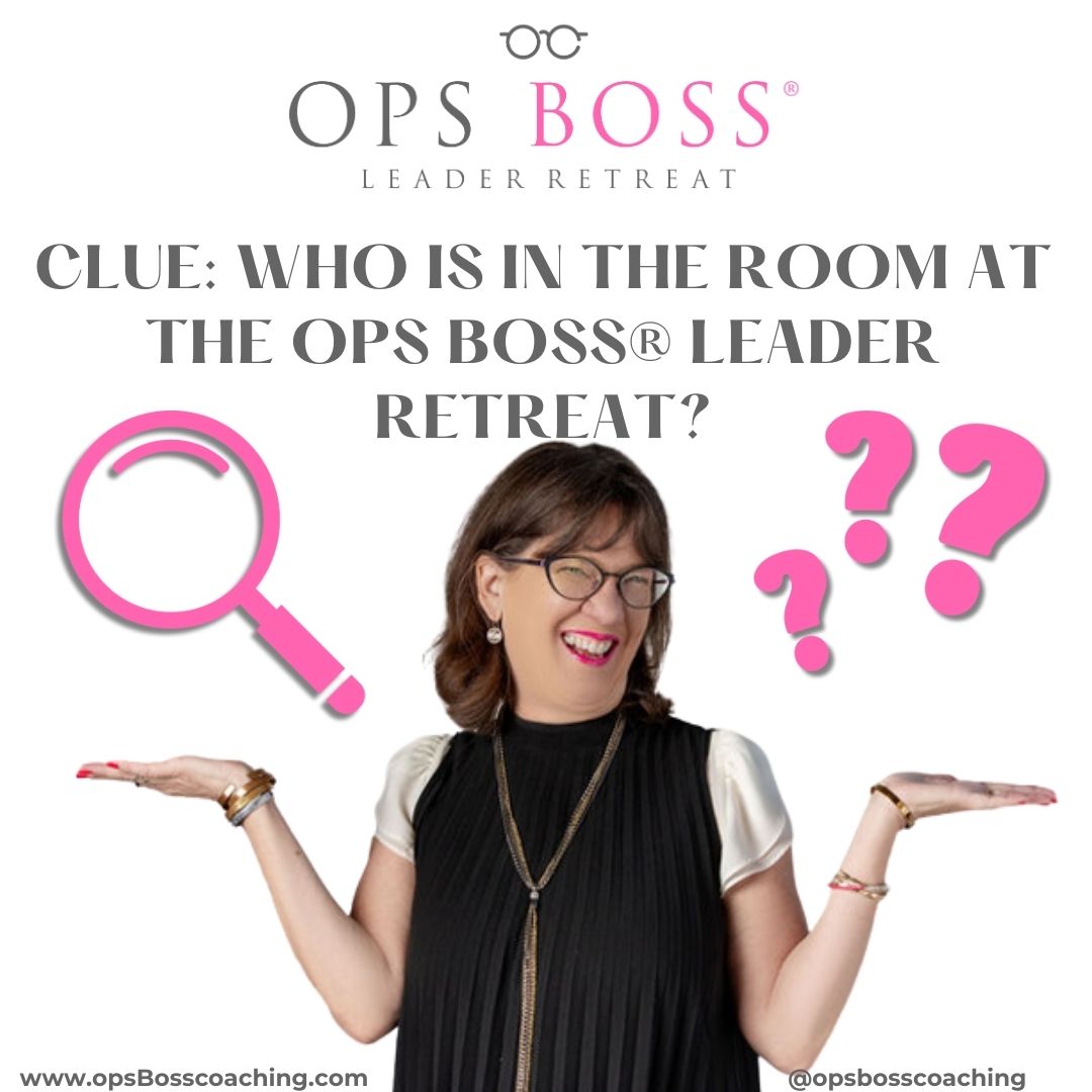 “WHO” Is In The Room? – Ops Boss® Coaching