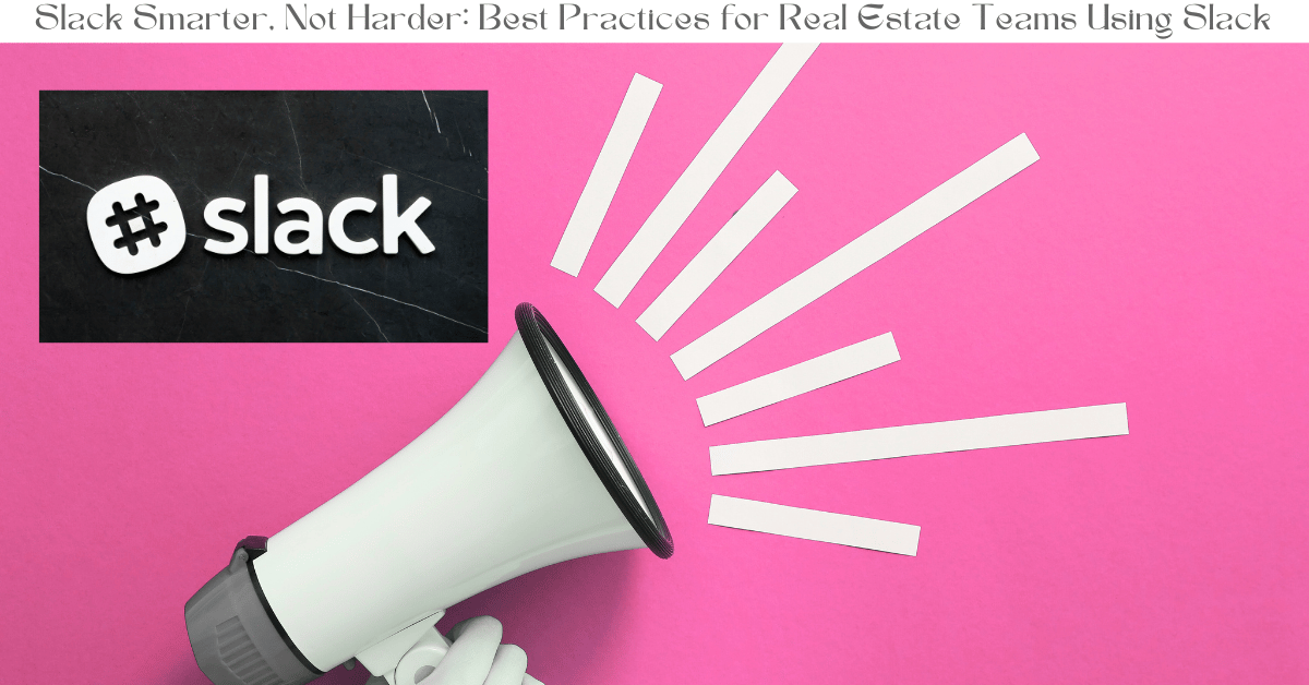 Slack Smarter, Not Harder: Best Practices for Real Estate Teams Using Slack – Ops Boss® Coaching